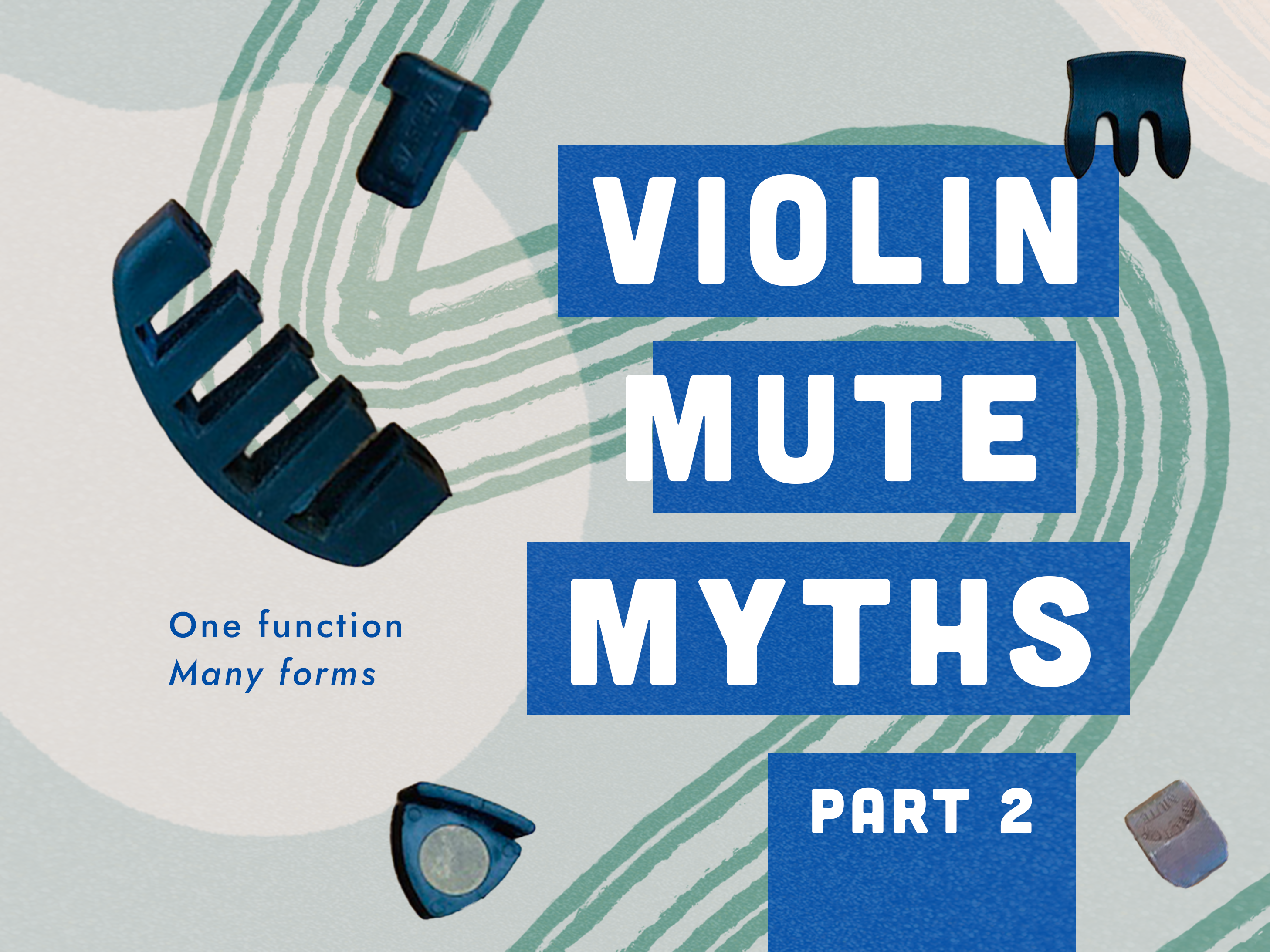 [Part 2] Violin Mute Myths - One function, many forms
